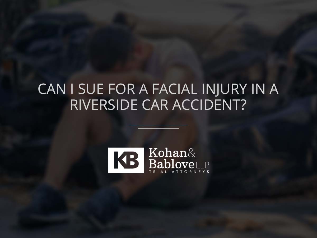 Can I Sue for a Facial Injury in a Riverside Car Accident? - Kohan ...